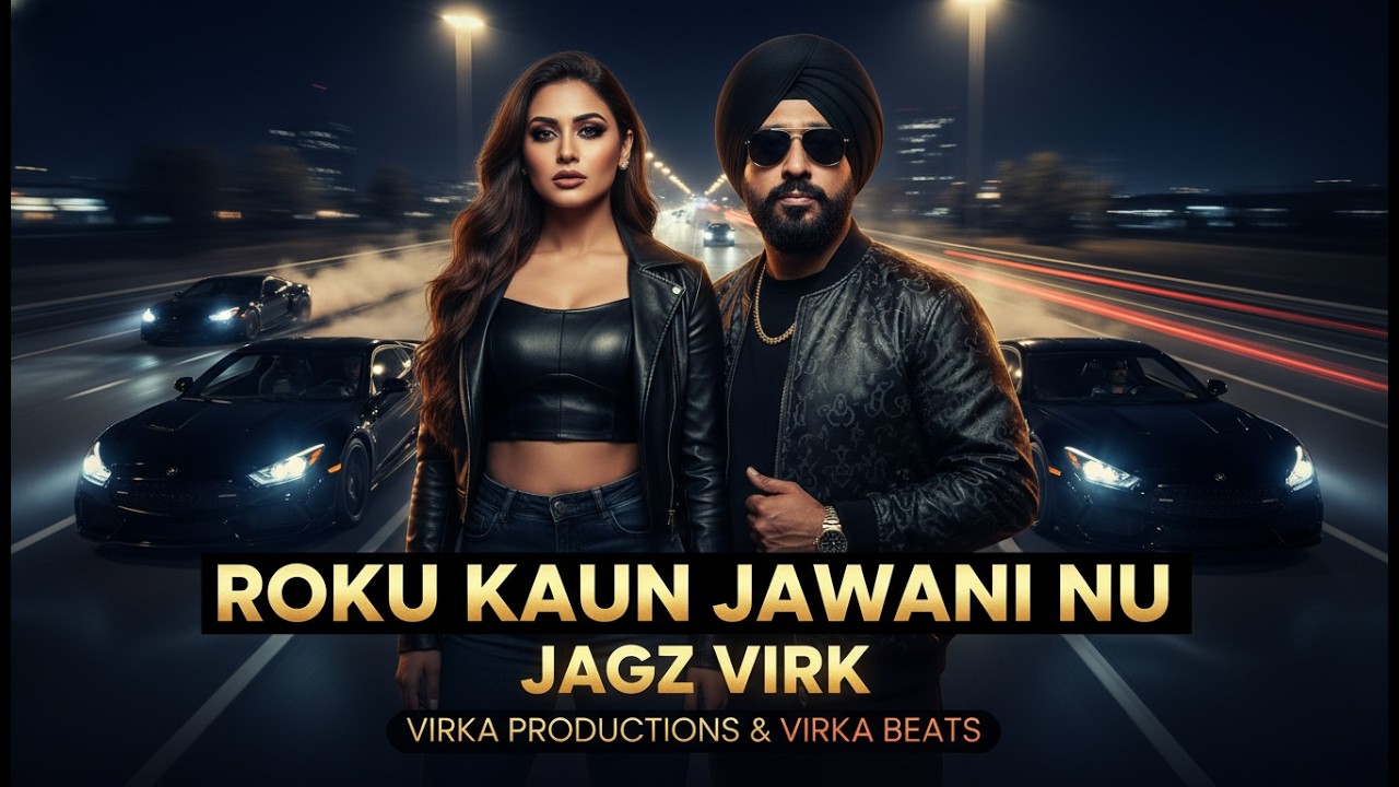 ROKU KAUN ES JAWANI NU | PUNJABI NEW HIT TRACK 2026 | JAGZ VIRK | BOBBY ...