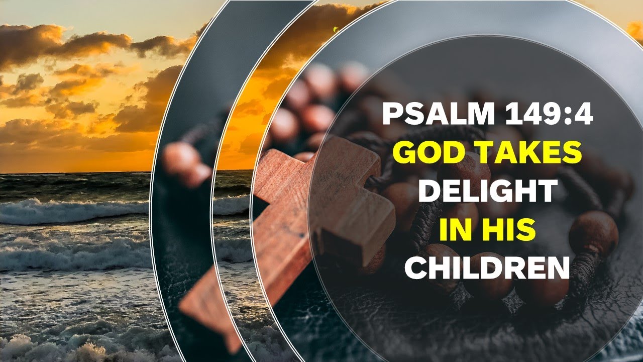 Psalm 149:4. God Takes Delight In His Children. - YouTube