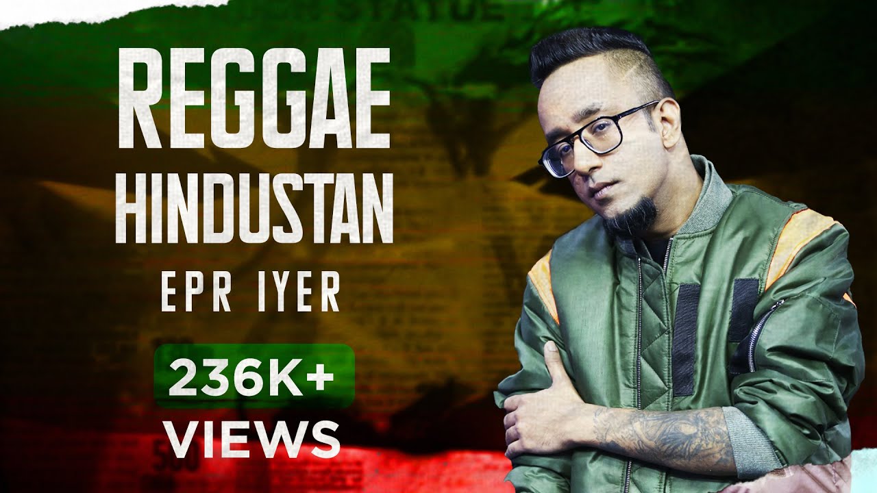 EPR Iyer- Reggae Hindustan (Prod. by GJ Storm) | Official Music Video ...