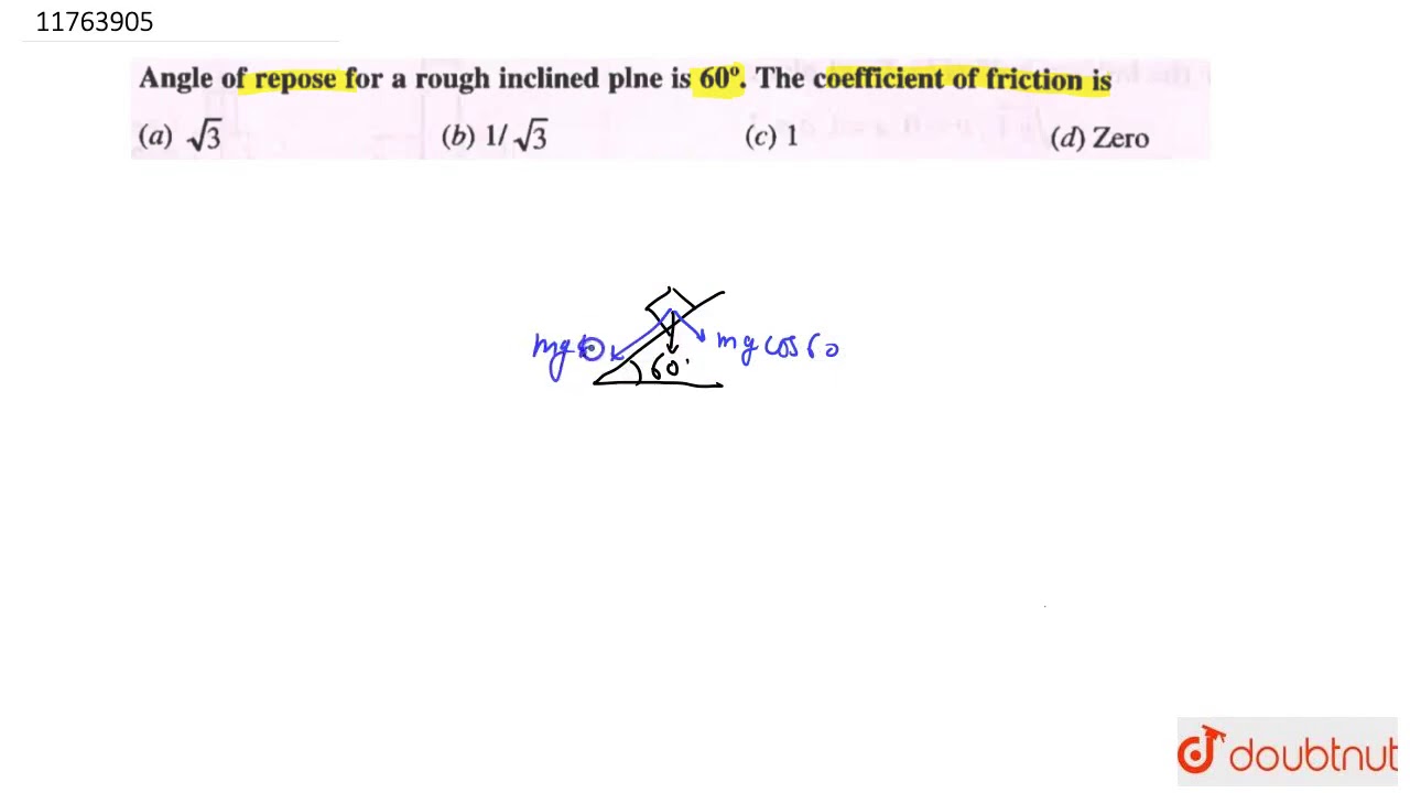 Angle of repose for a rough inclined plan is `60^(@)` The coefficient ...
