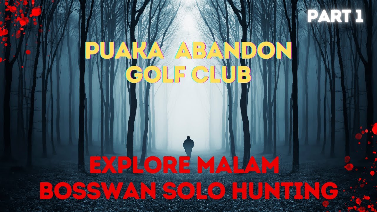 explore bosswan solo hunting para part 1/3 di kawasan abandon golf club ...
