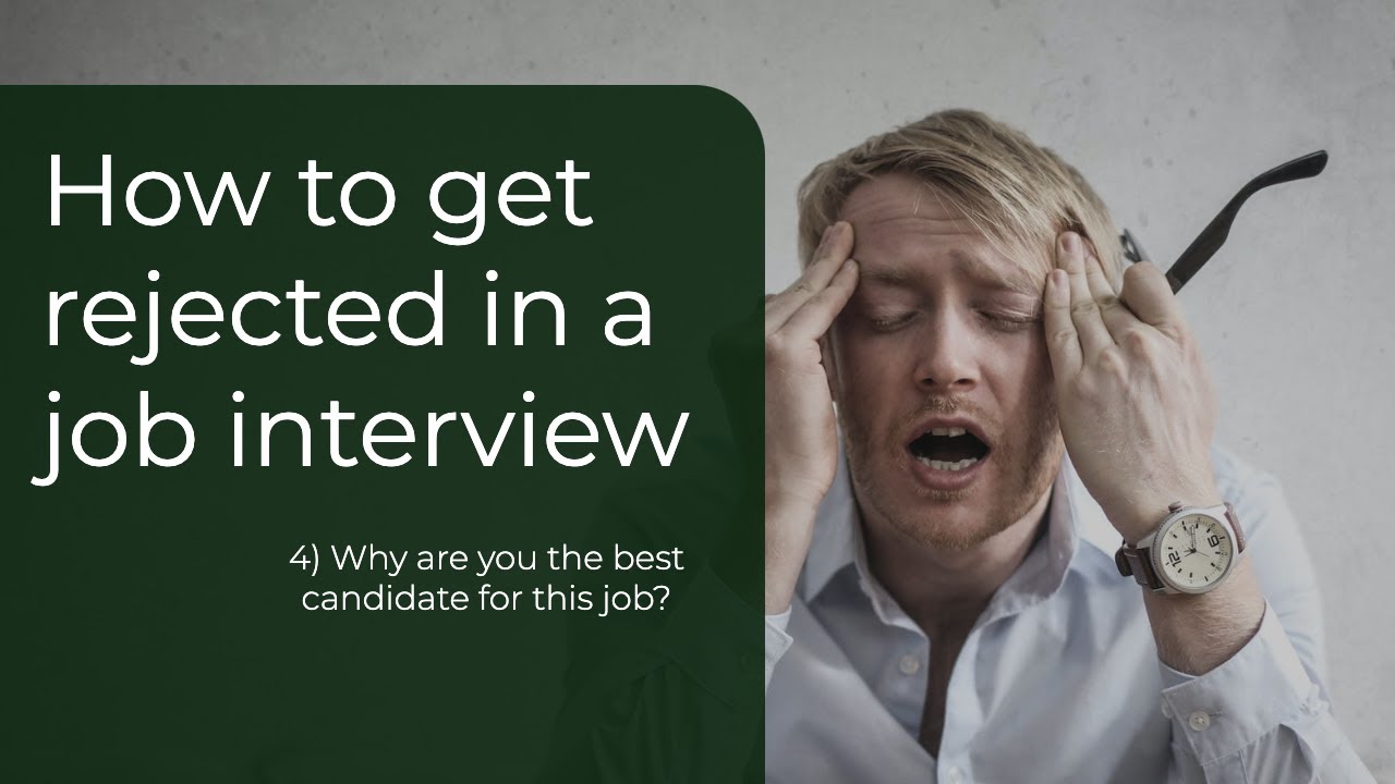 How to be rejected in a job interview - 4) Why are you the best fit for ...