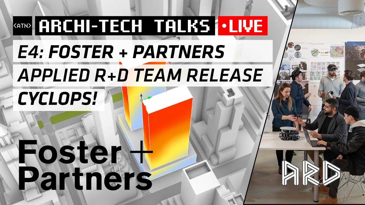 Archi-Tech Talk E4: Foster + Partners Applied R+D Team Release Cyclops - YouTube