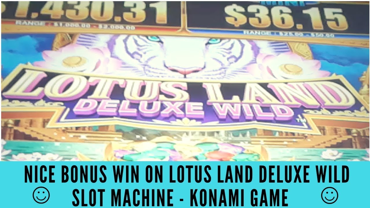 NICE BONUS WIN ON LOTUS LAND DELUXE WILD SLOT MACHINE - KONAMI GAME ...