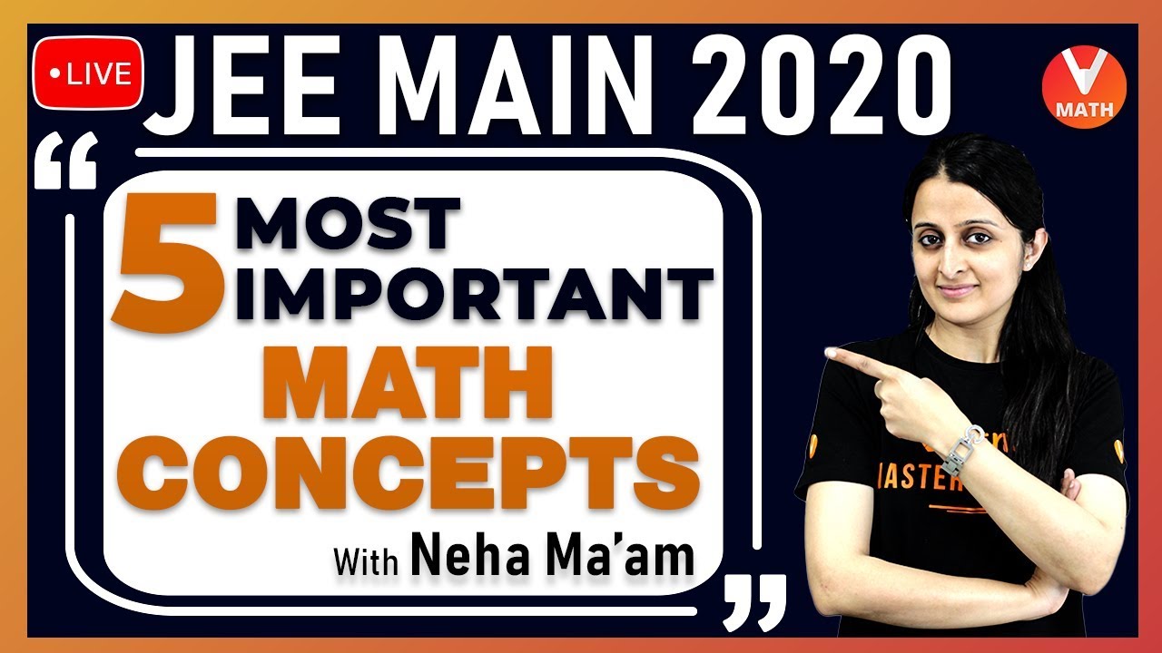 5 Most Important Math Concepts to Crack JEE 2020 By Neha Ma'am ...