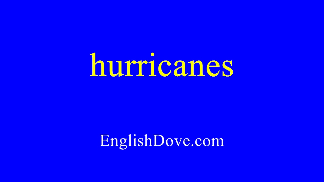 How to pronounce hurricanes in American English. - YouTube