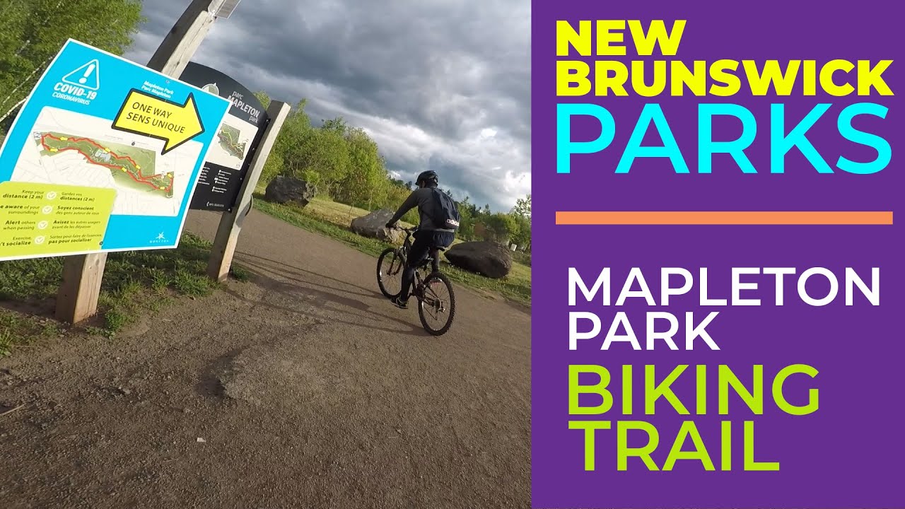 Mapleton Park, New Brunswick Biking Experience - YouTube