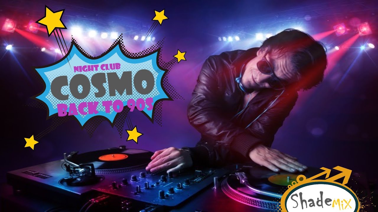 ''COSMO'' Night Club. Back To 90s. Speed Garage. Progressive House ...