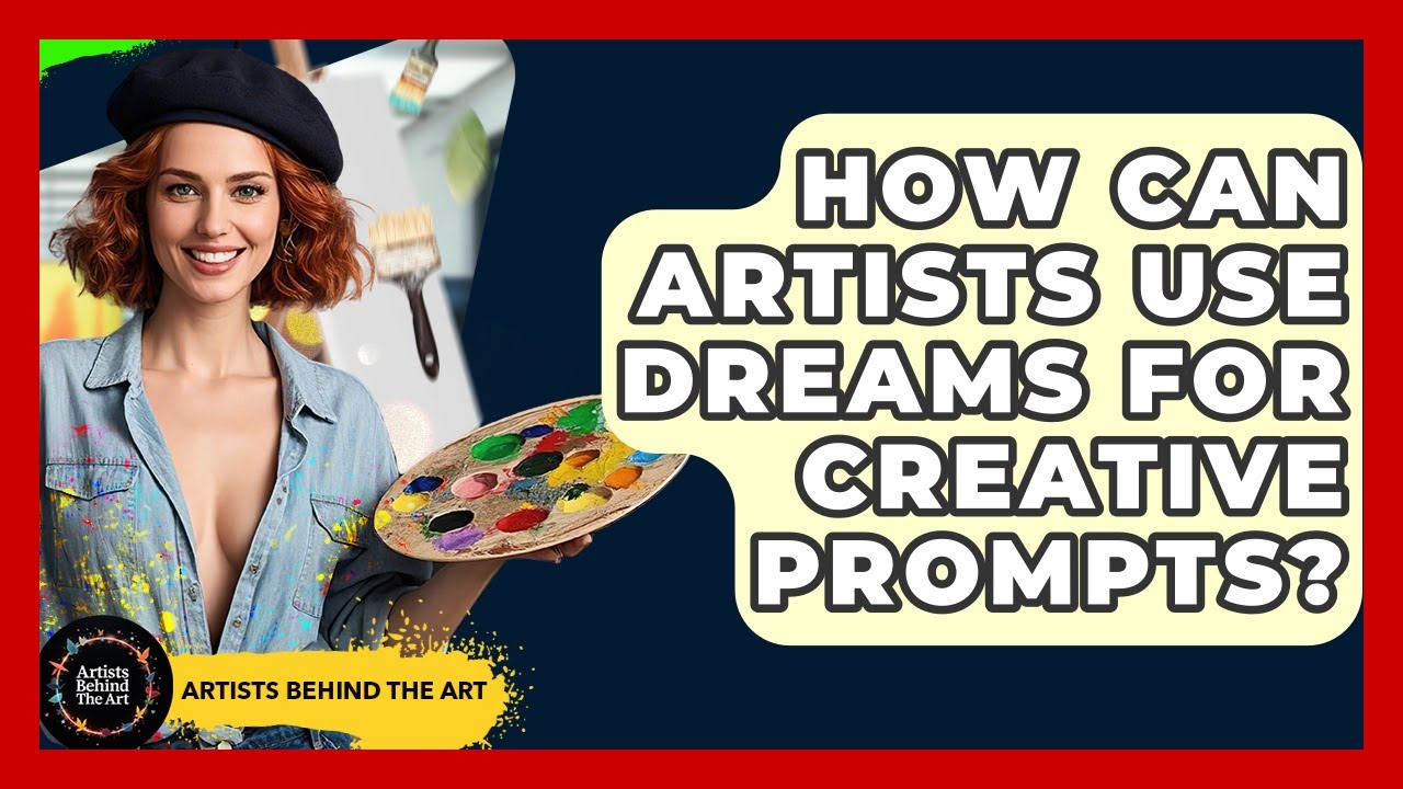 How Can Artists Use Dreams For Creative Prompts? - Artists Behind the ...