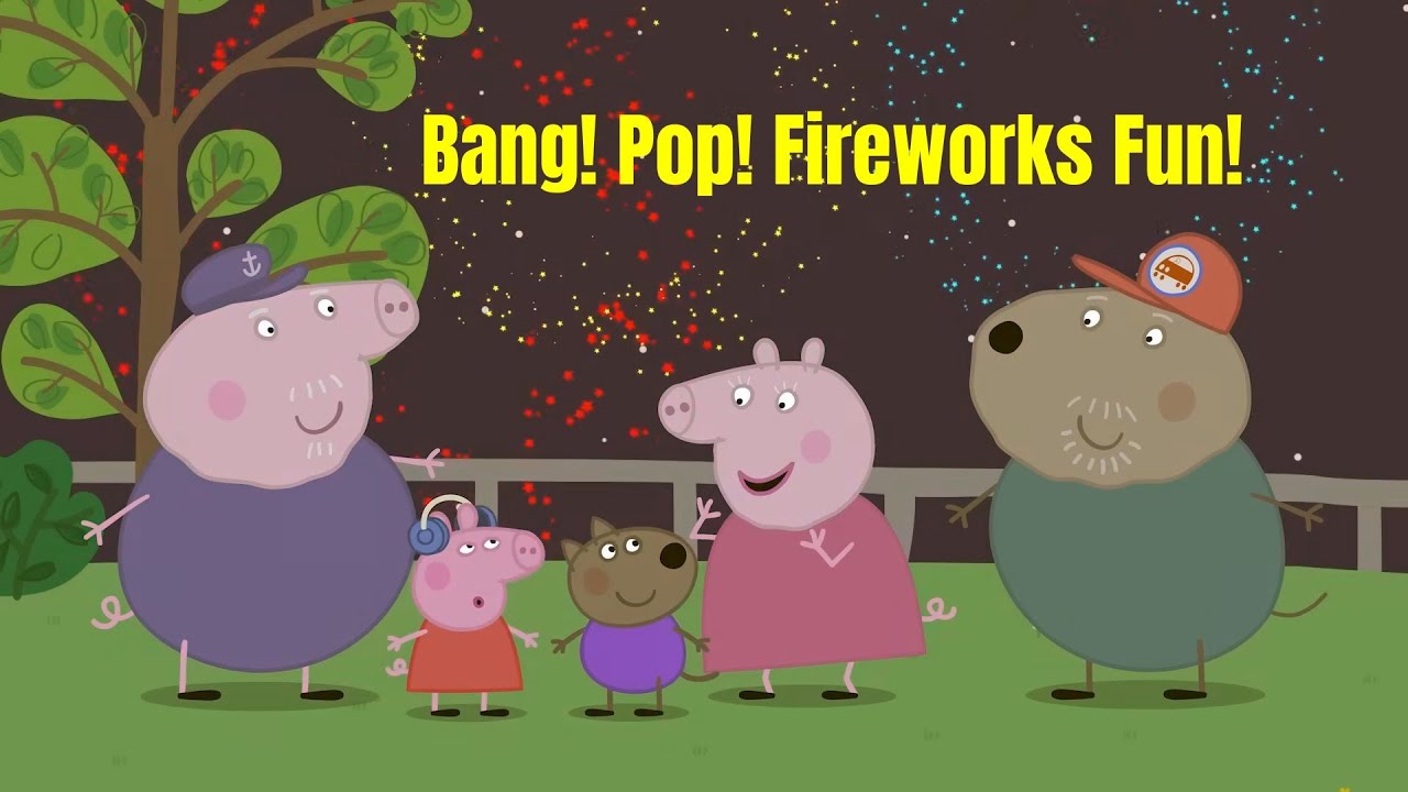 Peppa Pig - Bang! Pop! Fireworks Fun! - YouTube