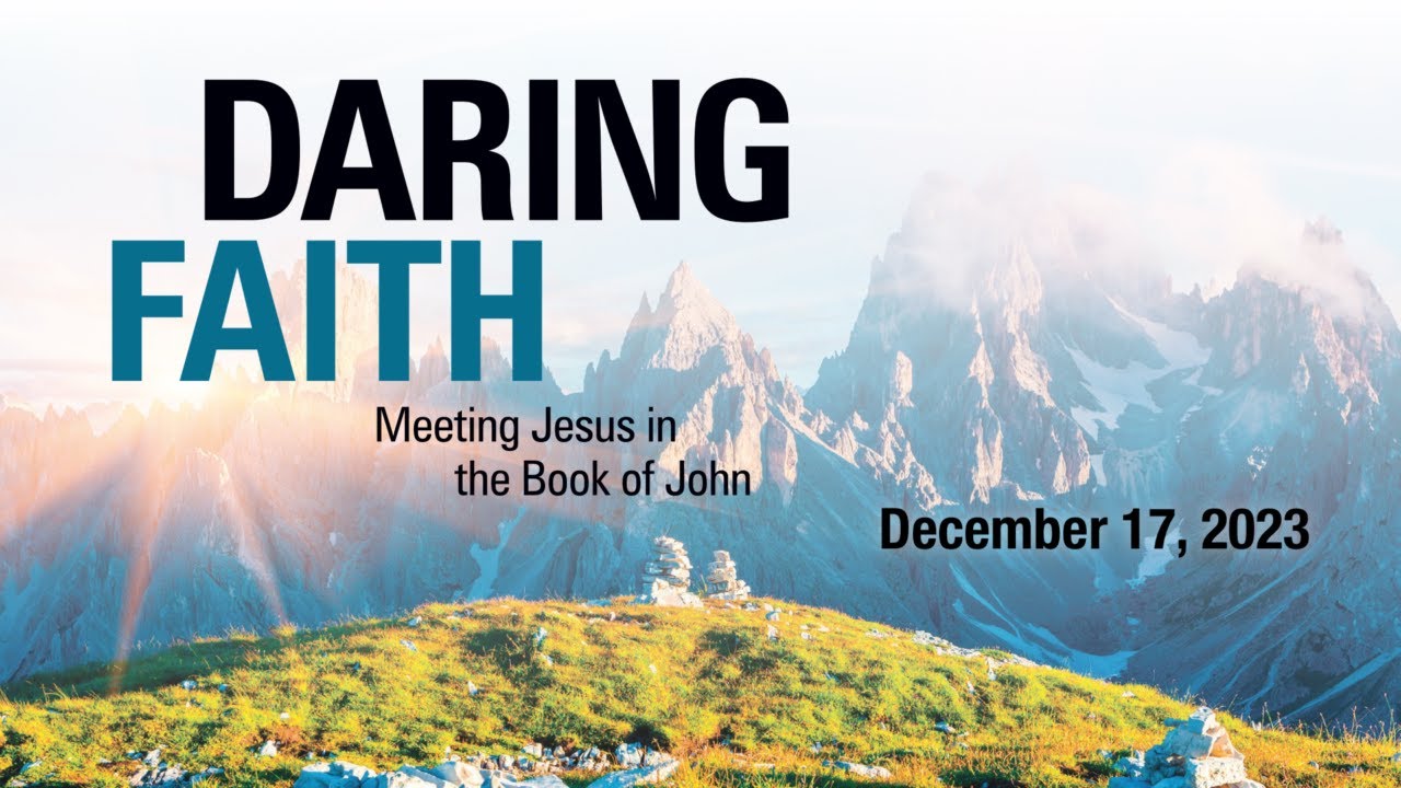 Lesson 3 | Daring Faith | Sunday Morning Class | December 17, 2023 - YouTube