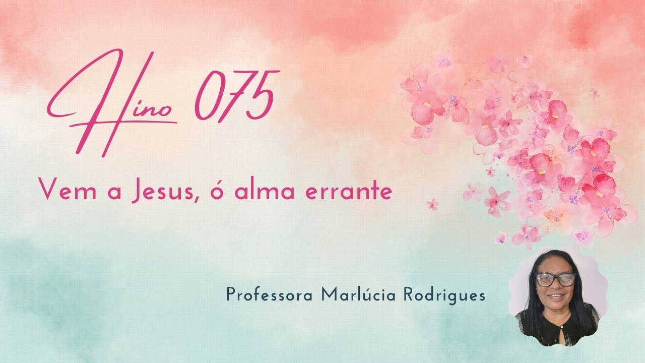 Hinário 5 - 075 Vem a Jesus, ó alma errante - YouTube