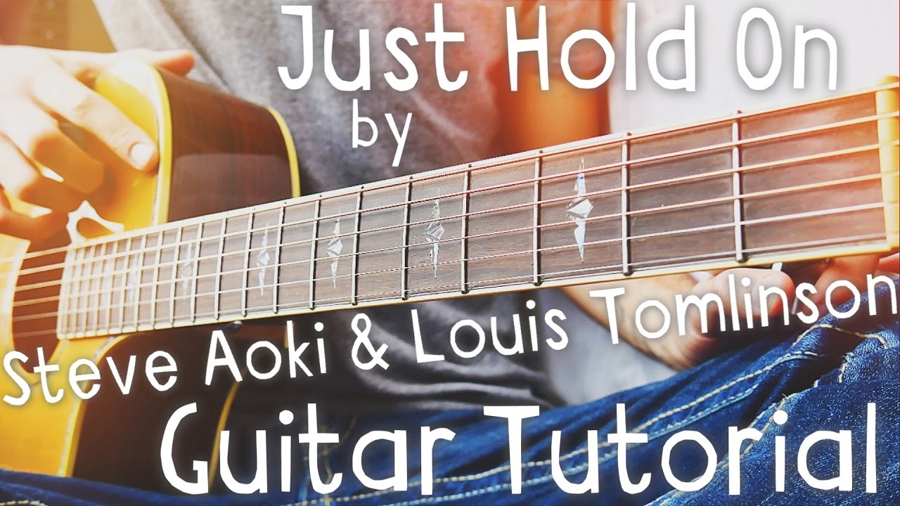 Just Hold On by Steve Aoki & Louis Tomlinson Guitar Tutorial // Guitar ...