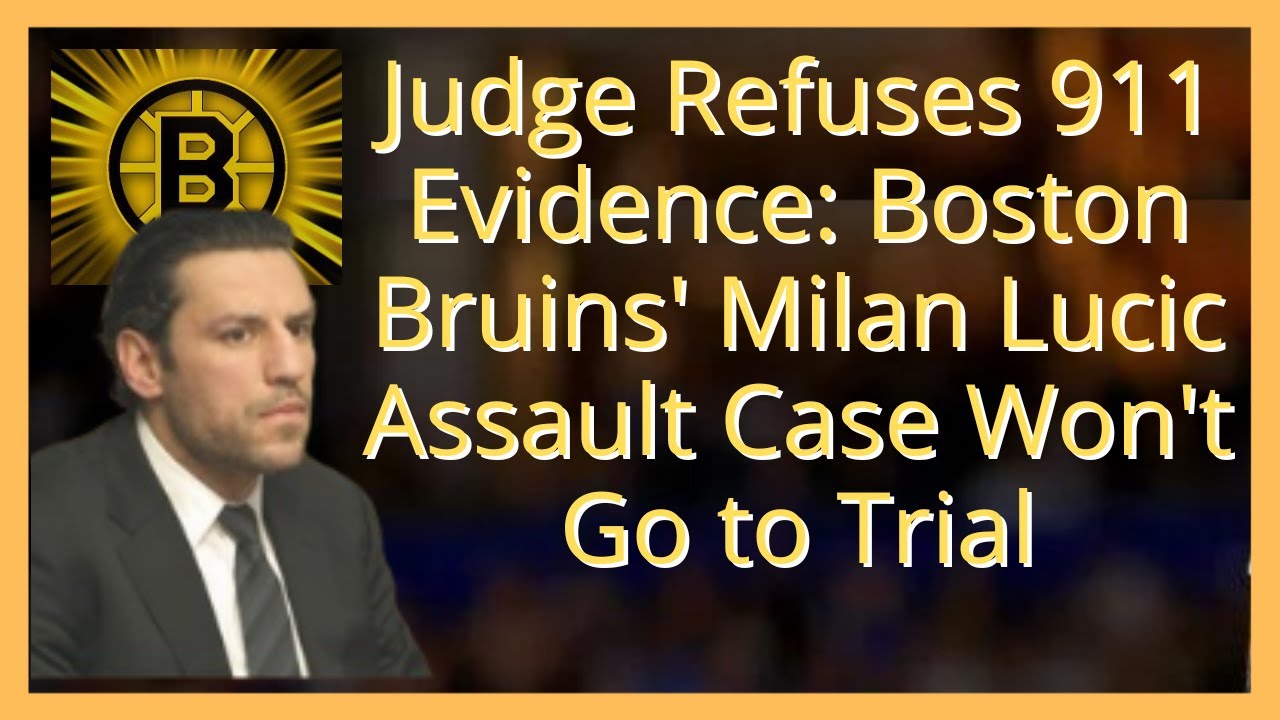 Judge Refuses 911 Evidence: Boston Bruins' Milan Lucic Assault Case Won ...