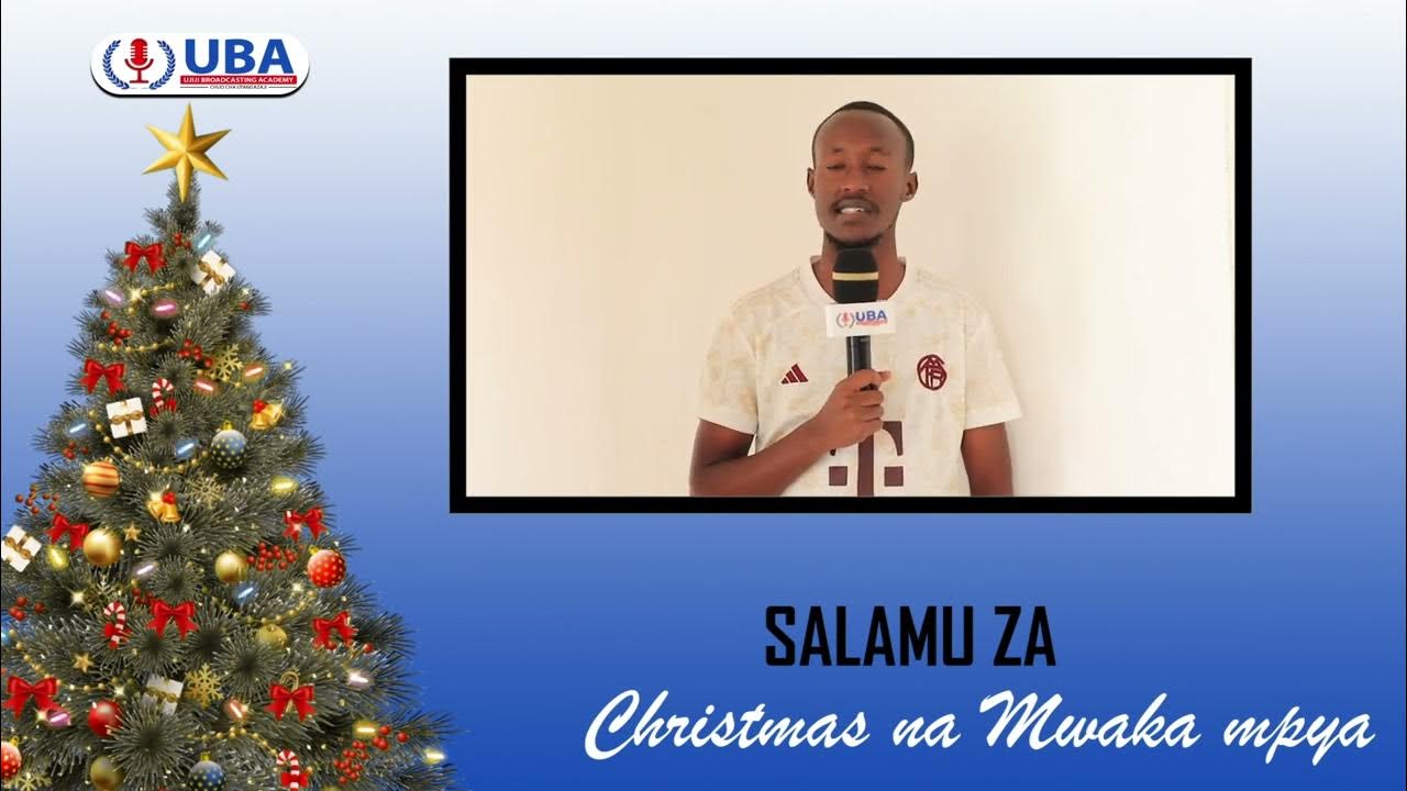 HERI YA SIKUKUU YA CHRISTMAS NA MWAKA MPYA KWA WADAU WOTE WA UBA - YouTube