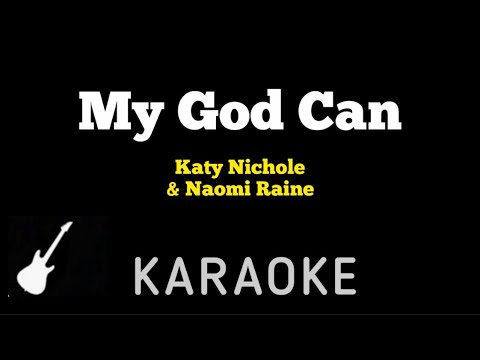 Katy Nichole & Naomi Raine - MY GOD CAN | Karaoke Guitar Instrumental ...