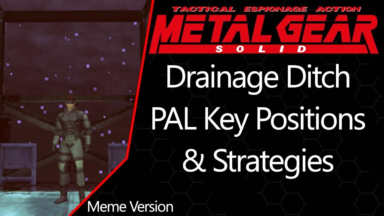 MGS1 | Drainage Ditch PAL Key Positions & Strategies (Meme Version ...