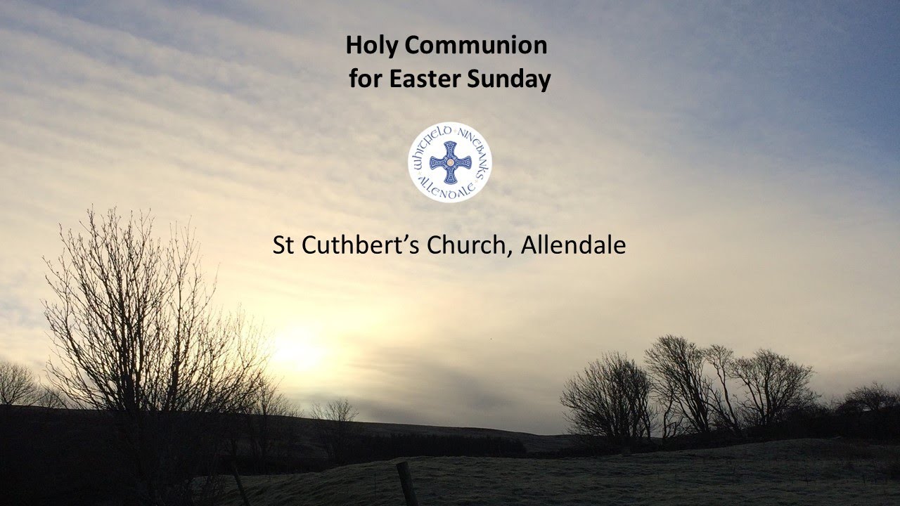 Holy Communion on Easter Day from St Cuthbert's, Allendale. - YouTube