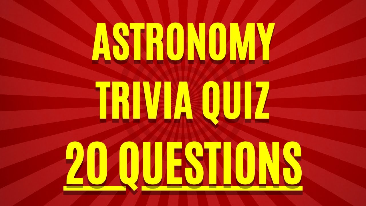 Astronomy Trivia Quiz 20 Questions - Trivia Quiz General Knowledge Pub ...