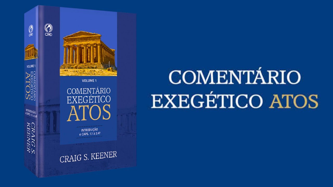 Comentário Exegético Atos – Volume 1: Atos 1.1 até 2.47. Craig S ...
