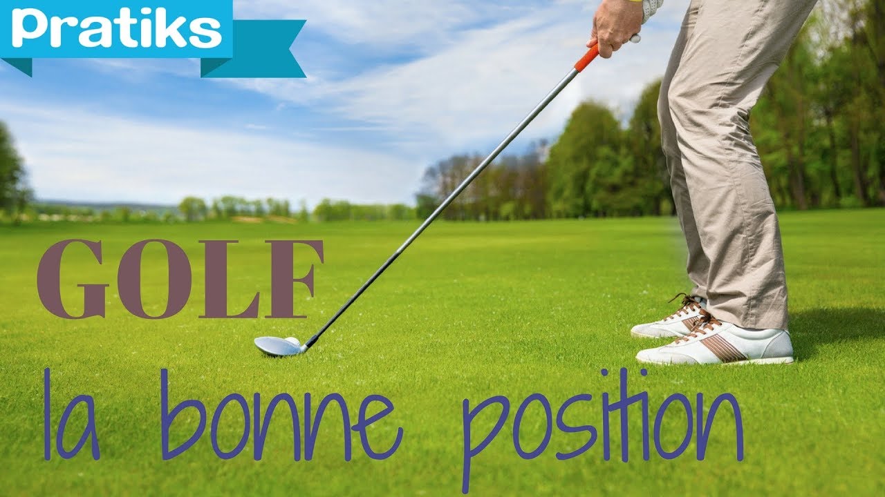 Sport - Golf : Comment se positionner devant la balle de Golf - YouTube