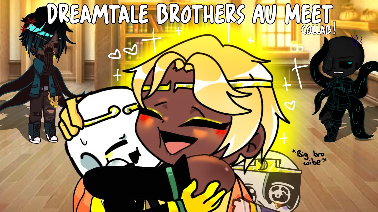 Dreamtale Brothers Au Meet | Collab with @AliceDarkRose | GachaClub ...