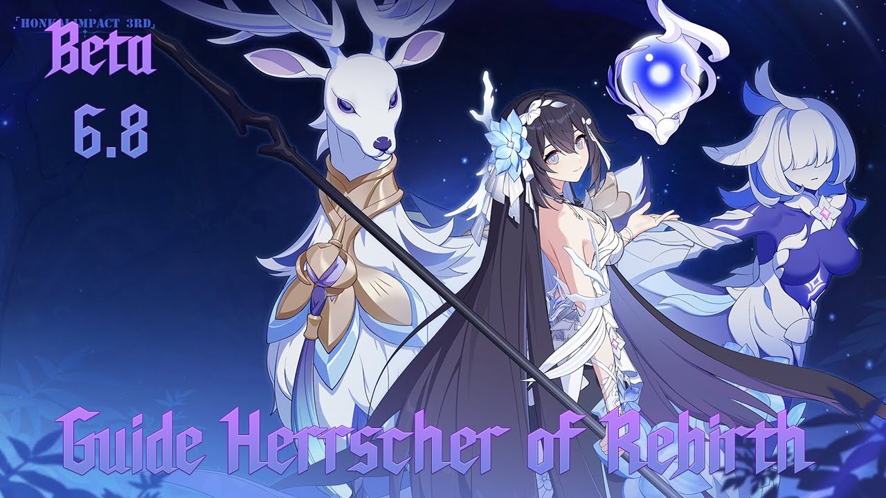 HI3 GLB | Beta 6.8 | Guide Herrscher of Rebirth (HoRb) - YouTube