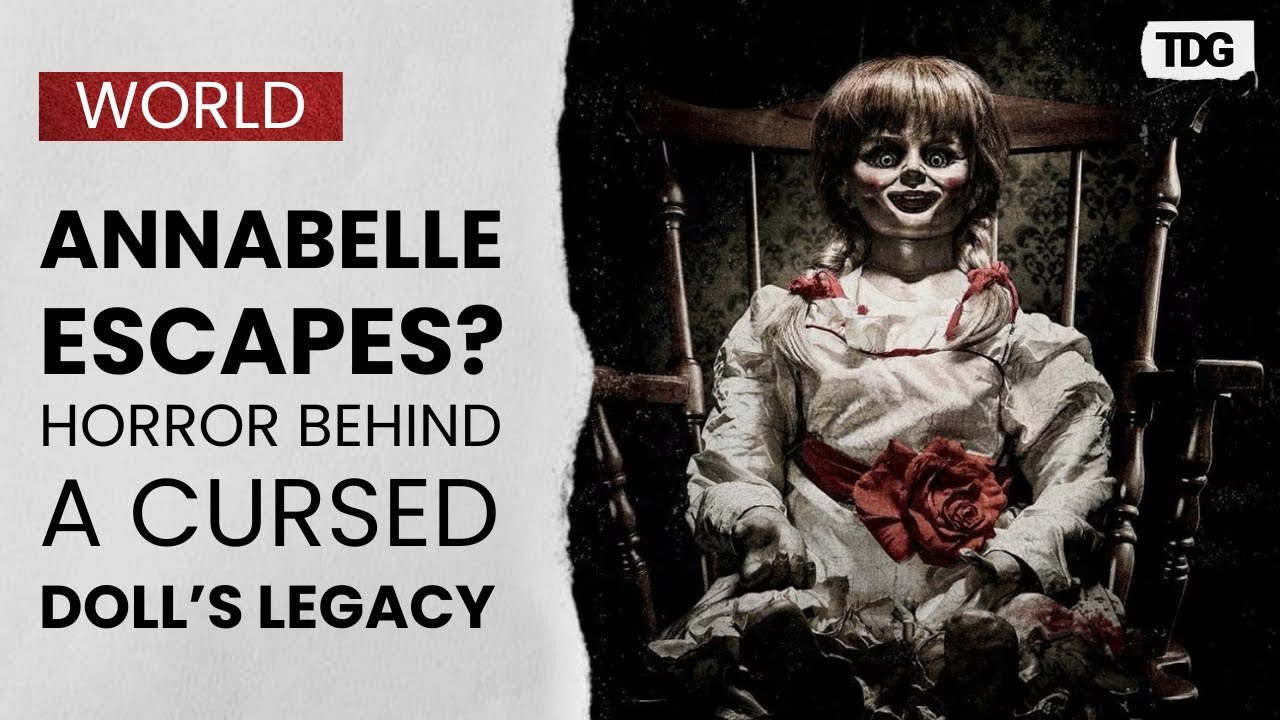 Annabelle Escapes? The Truth Behind Viral Paranormal Claims and Myths ...