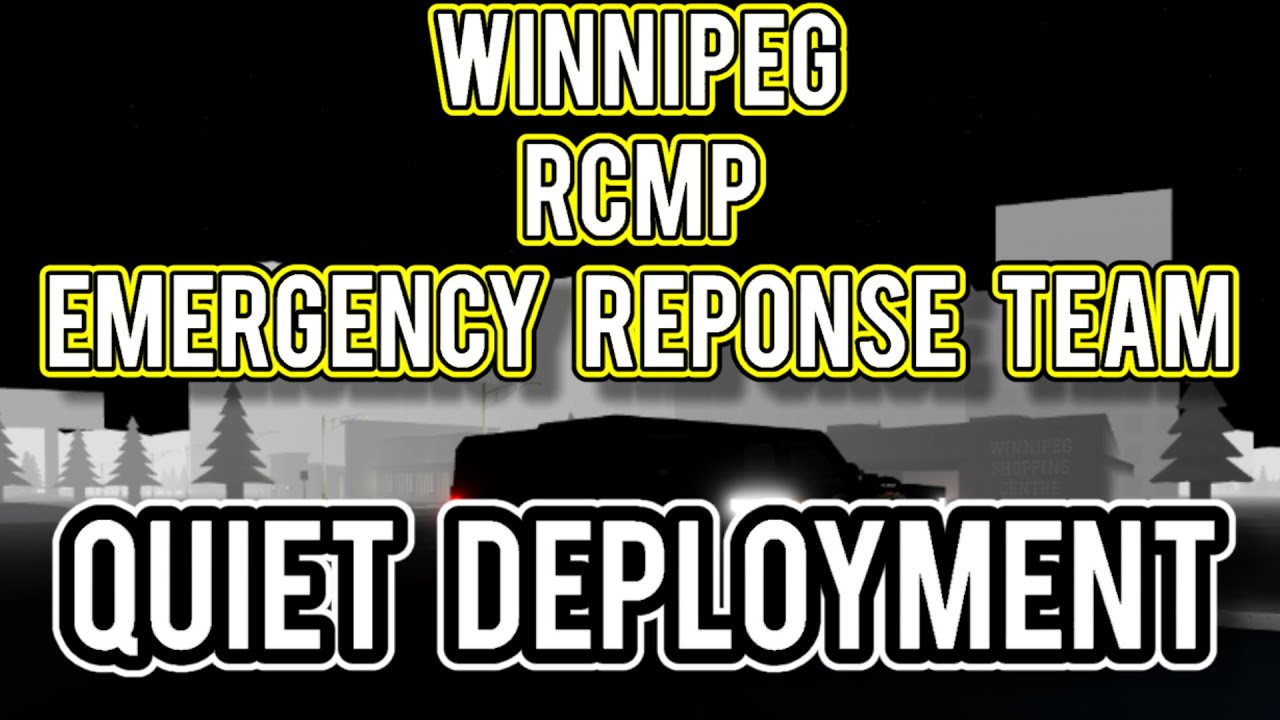 QUIET DEPLOYMENT | RCMP:ERT #1 | CITY OF WINNIPEG | ROBLOX - YouTube