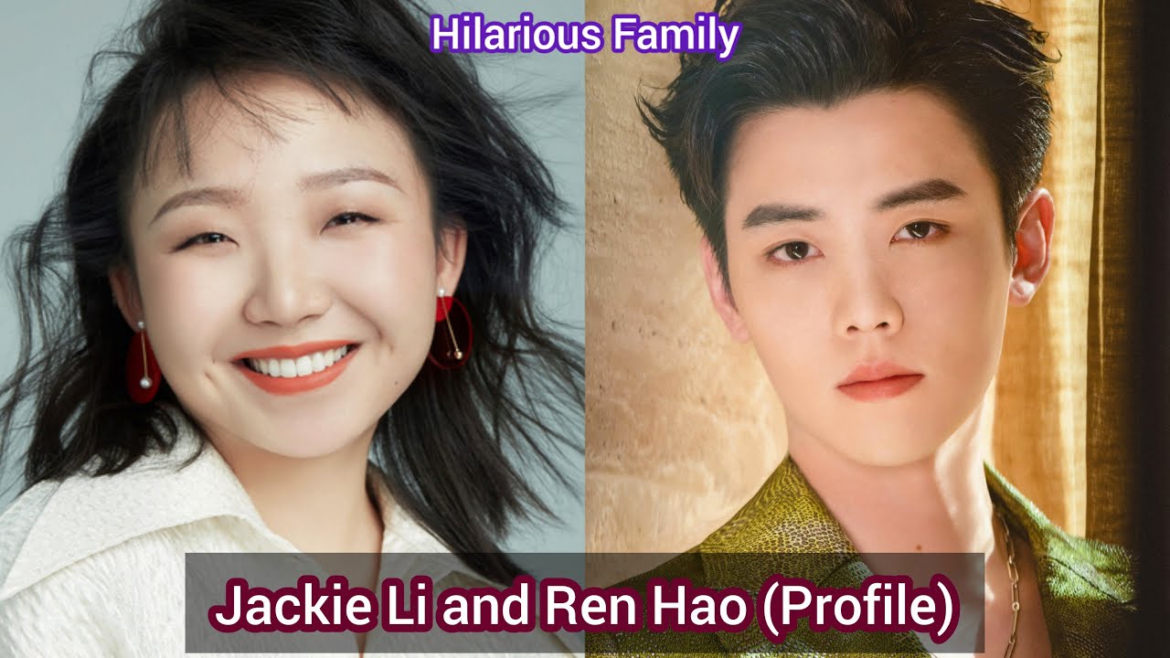 Jackie Li (Lamu Yangzi) and Ren Hao (Hilarious Family) | Profile，Age，Birthplace，Height，... - YouTube
