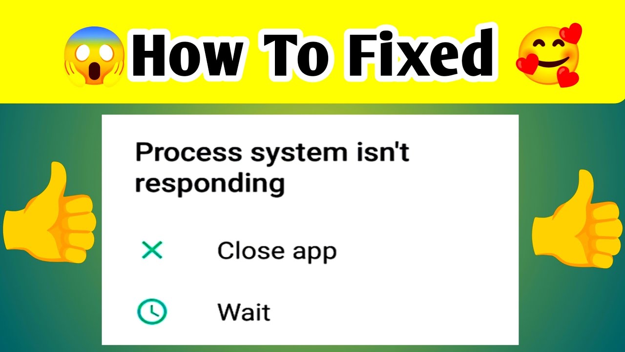 How To Fix Process System Isn't Responding Close App & Wait Problem ...