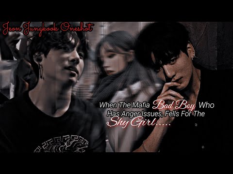 When The Mafia Badboy Who Has Anger Issues Falls For A Shy Girl || Jeon Jungkook Oneshot ||