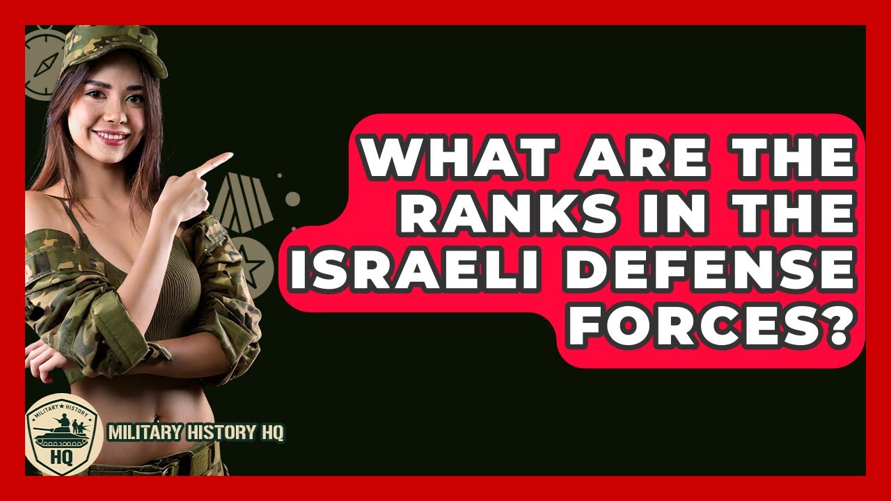 What Are The Ranks In The Israeli Defense Forces? - Military History HQ ...