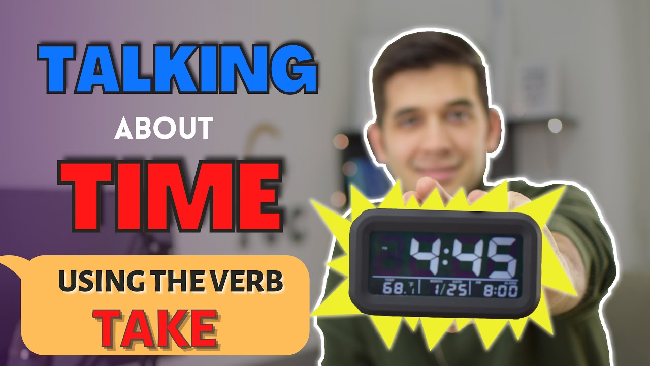 Talking about TIME in English using the verb TAKE - YouTube