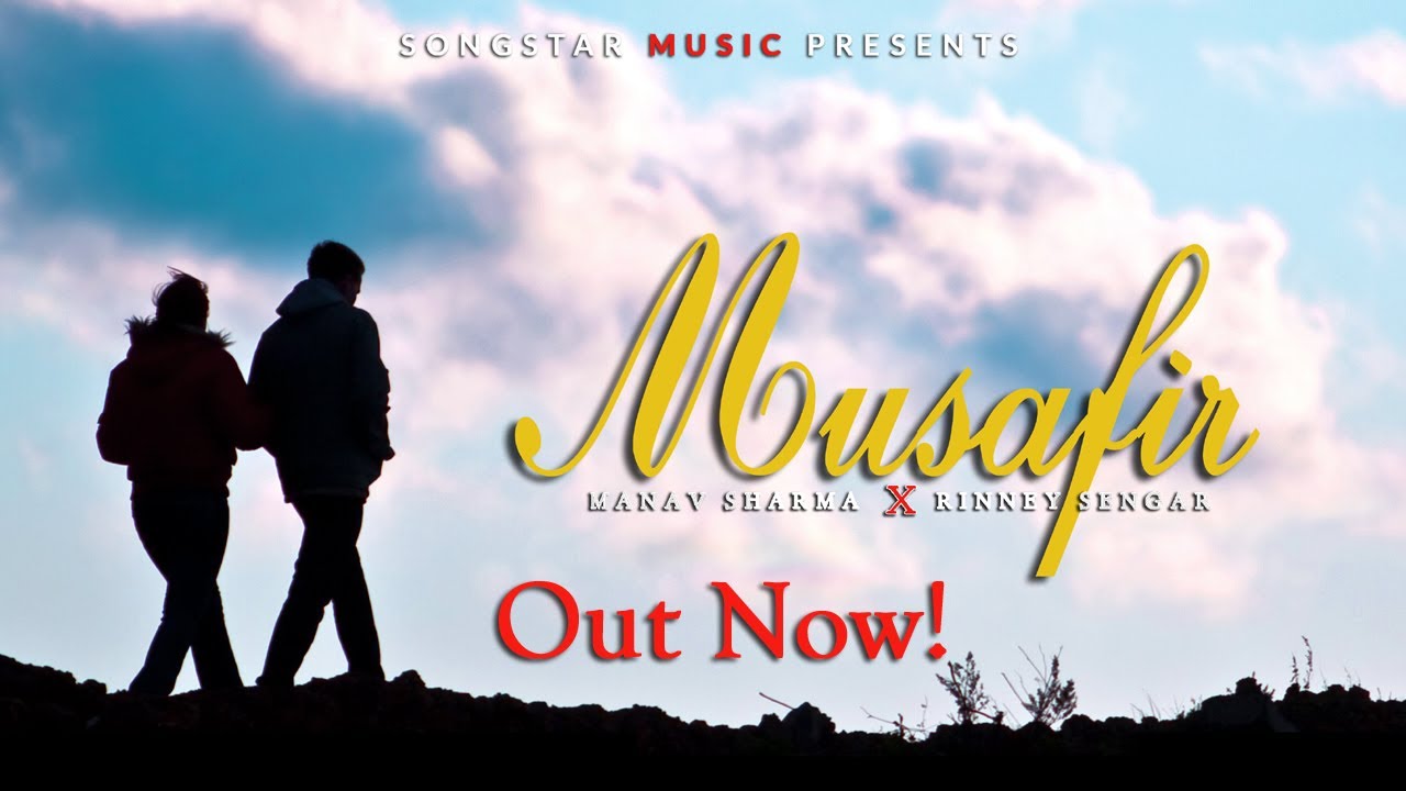 MUSAFIR | 4K | OFFICAL MUSIC VIDEO | MANAV SHARMA X RINNEY SENGAR | Ft ...
