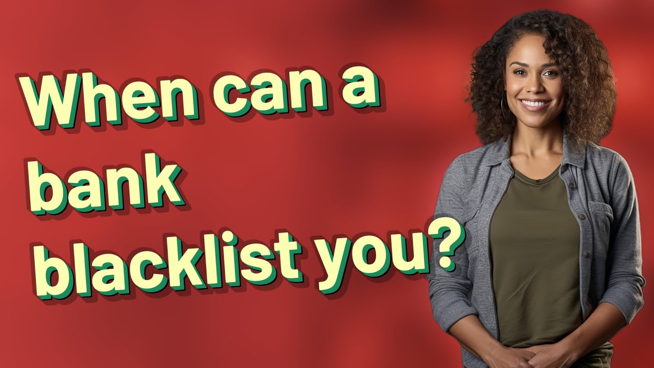 When can a bank blacklist you? - YouTube