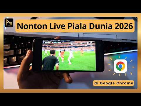 Cara Nonton Live Piala Dunia 2026 di Google Chrome