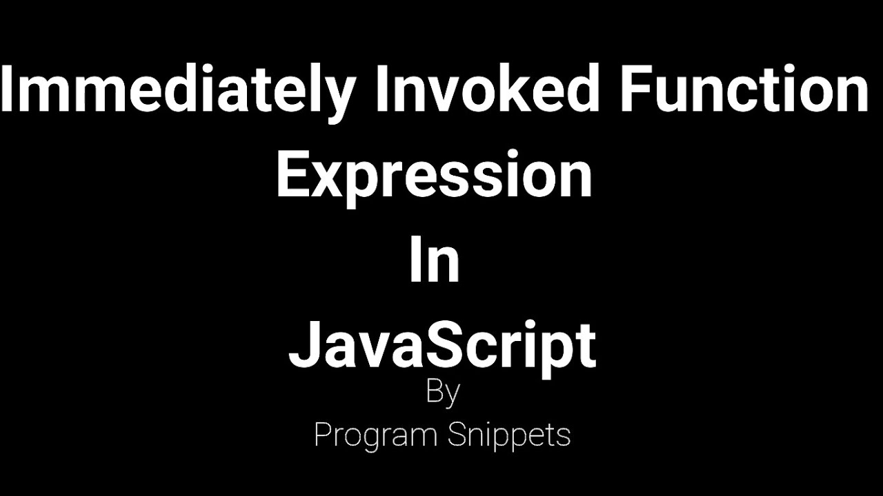 Immediately Invoked Function Expression (IIFE) in JavaScript - YouTube
