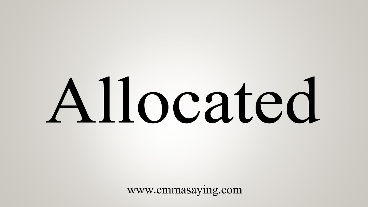 How To Say Allocated YouTube how-to-say-allocated-youtube
