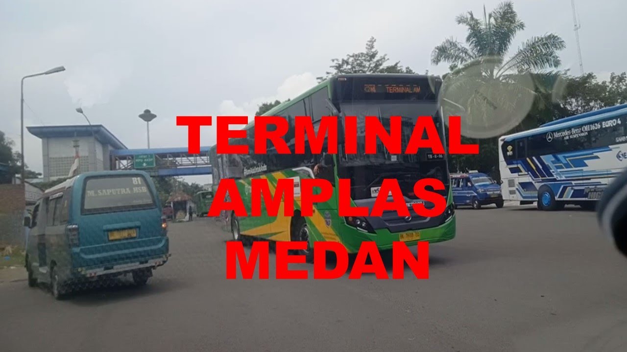 TERMINAL AMPLAS MEDAN SAAT INI - YouTube