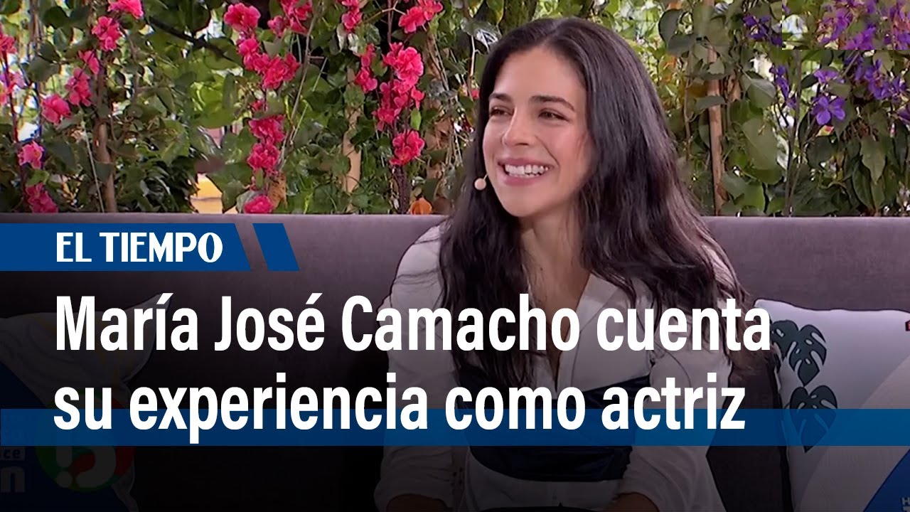 María José Camacho cuenta su experiencia como actriz | El Tiempo - YouTube