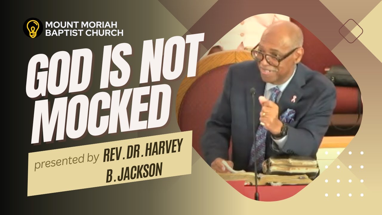 God Is Not Mocked // MMBC Worship Service // Rev. Dr. Harvey B. Jackson ...