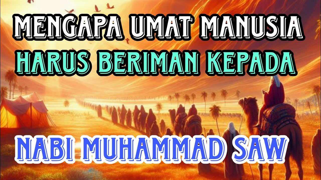 MENGAPA UMAT MANUSIA HARUS BERIMAN KEPADA NABI MUHAMMAD SAW? - YouTube