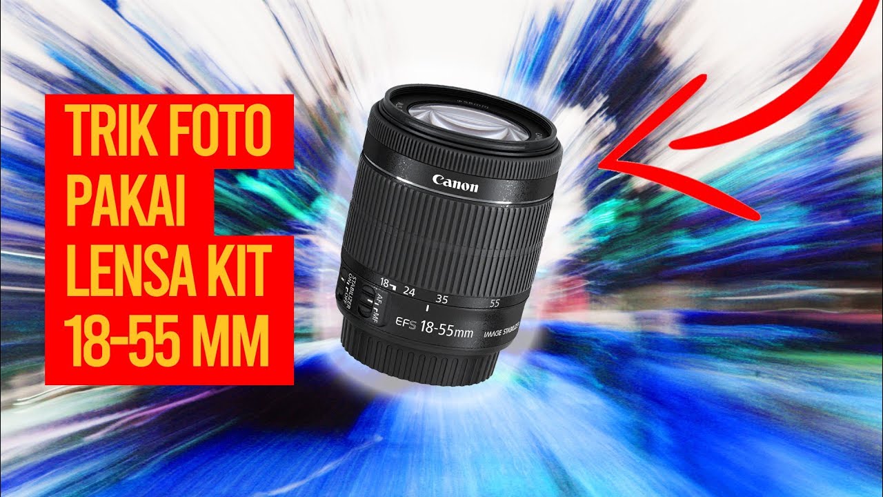Trik Foto Keren Dengan Lensa Kit DSLR - YouTube