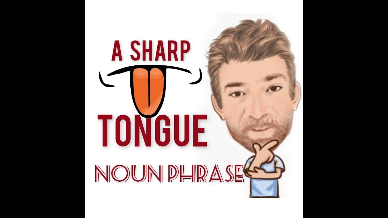 A Sharp Tongue - Noun Phrase (603) Origin - English Tutor Nick P - YouTube