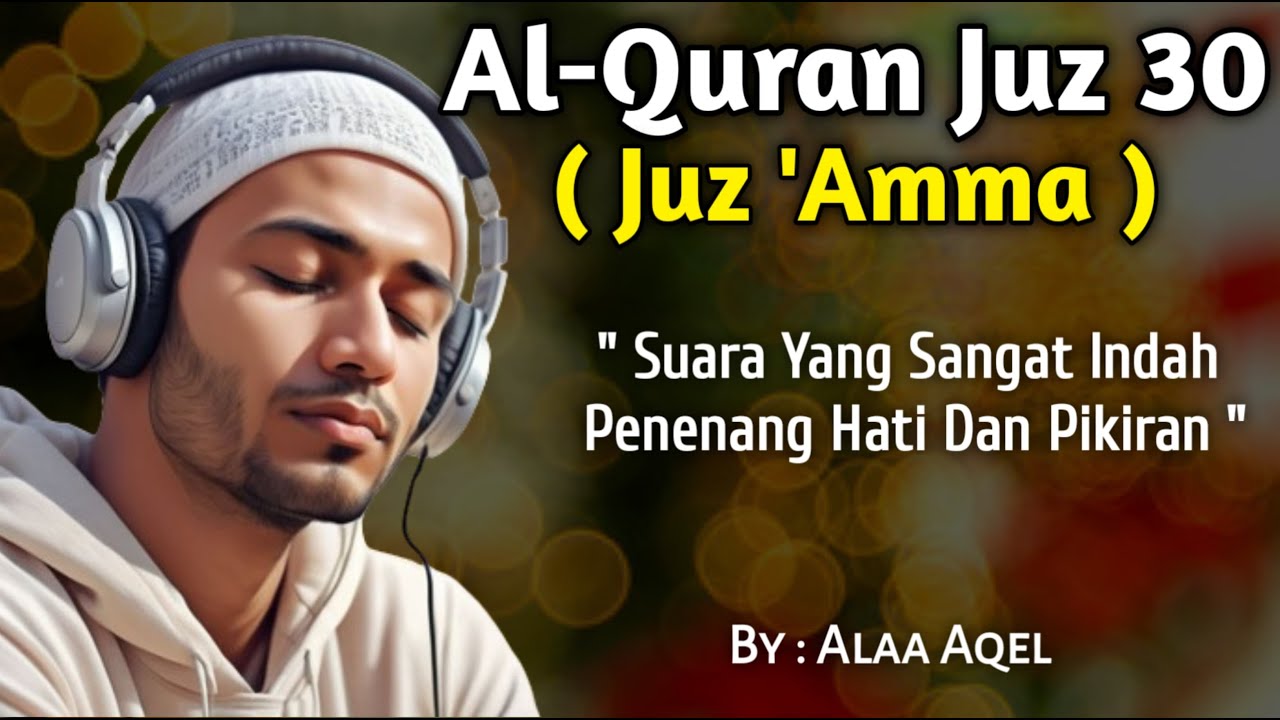 Murotal Al Quran Juz 30 (Juz Amma) Merdu By Alaa Aqel | Murottal Ngaji ...