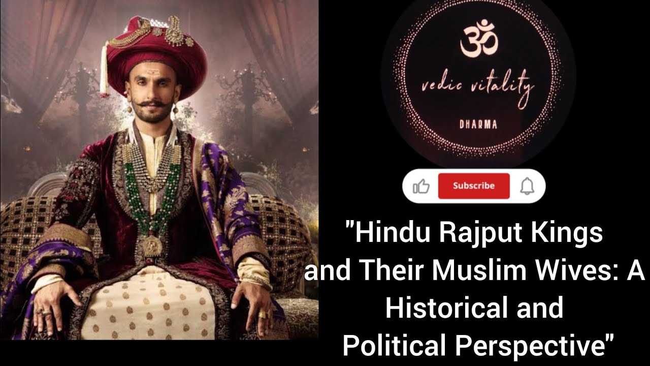 "Hindu Rajput Kings and Their Muslim Wives: A Historical and Political ...