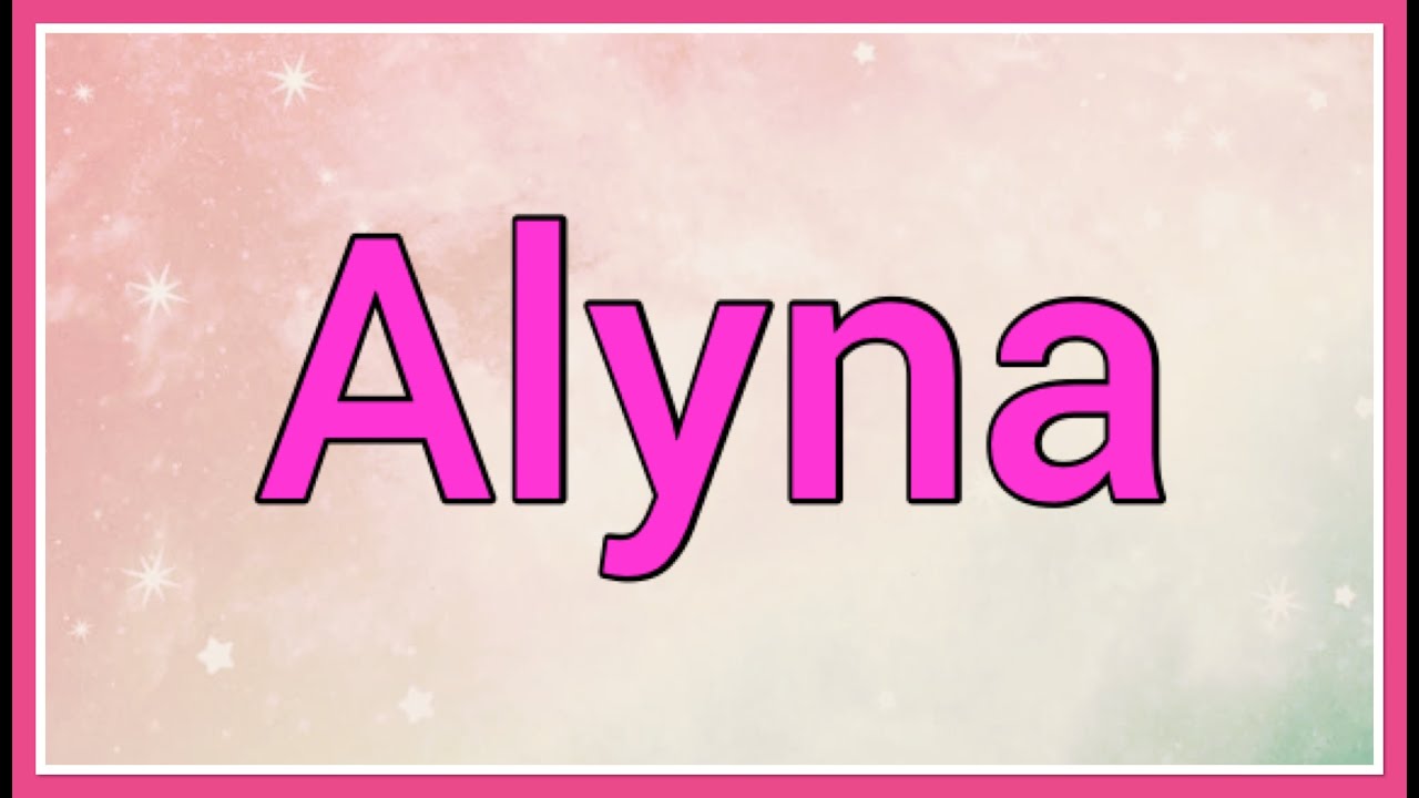 Alyna : Name Origin Variations - YouTube