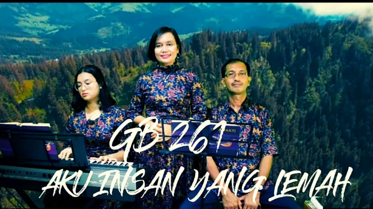 GB 261 " AKU INSAN YANG LEMAH " - Vg GintBers jemaat GPIB Pancaran ...