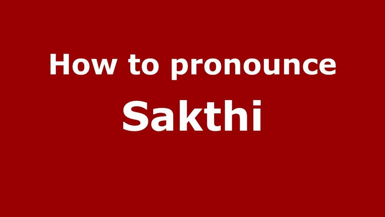 How to Pronounce Sakthi - PronounceNames.com - YouTube